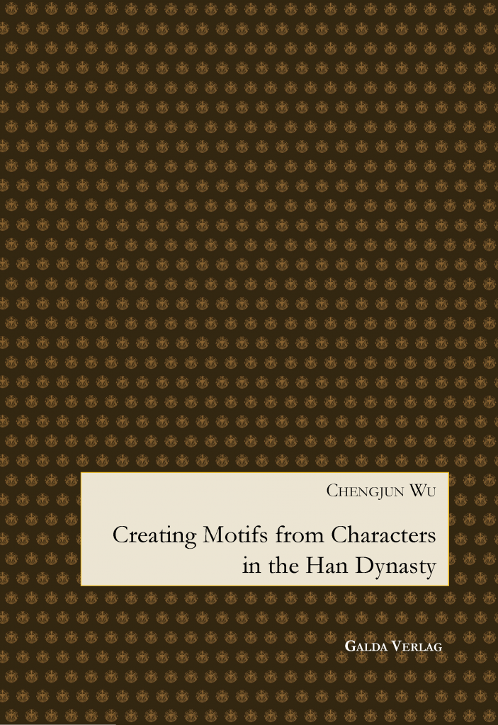 Creating Motifs from Characters in the Han Dynasty - Galda-Verlag